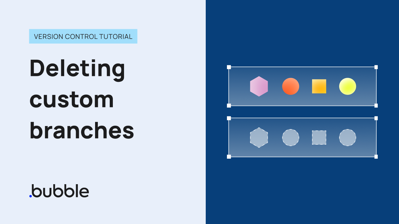 Deleting Custom Branches | Bubble Deleting Custom Branches | Bubble